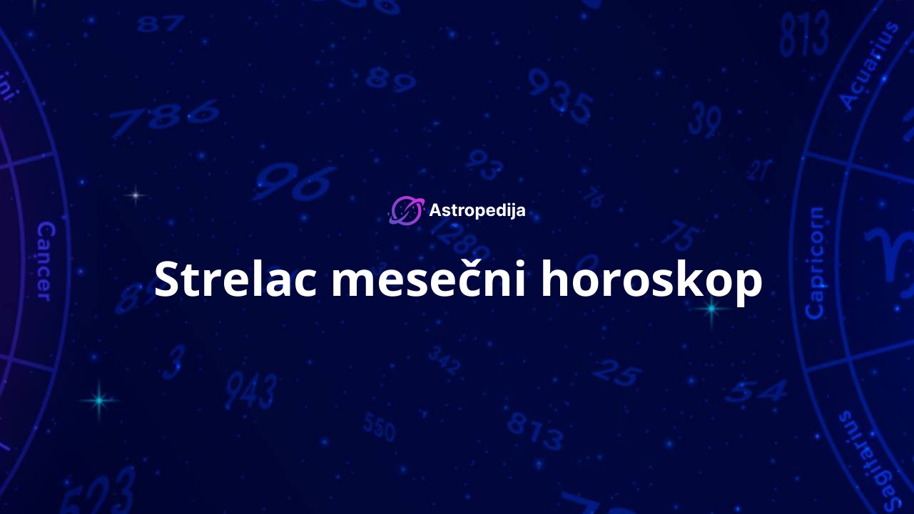 Strelac mesečni horoskop - Najtačniji mesečni horoskop